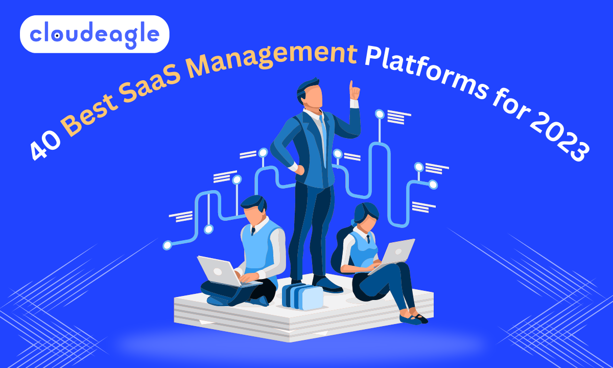 40 Best SaaS Management Platforms for 2023 | CloudEagle